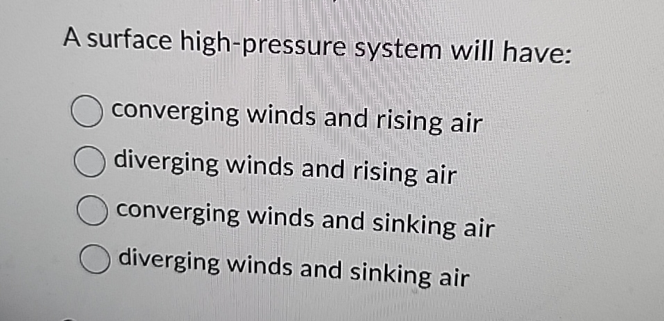 Solved A surface high-pressure system will have:converging | Chegg.com