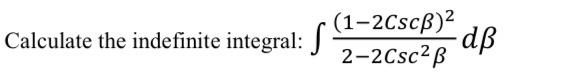 Solved Calculate the indefinite integral: | Chegg.com