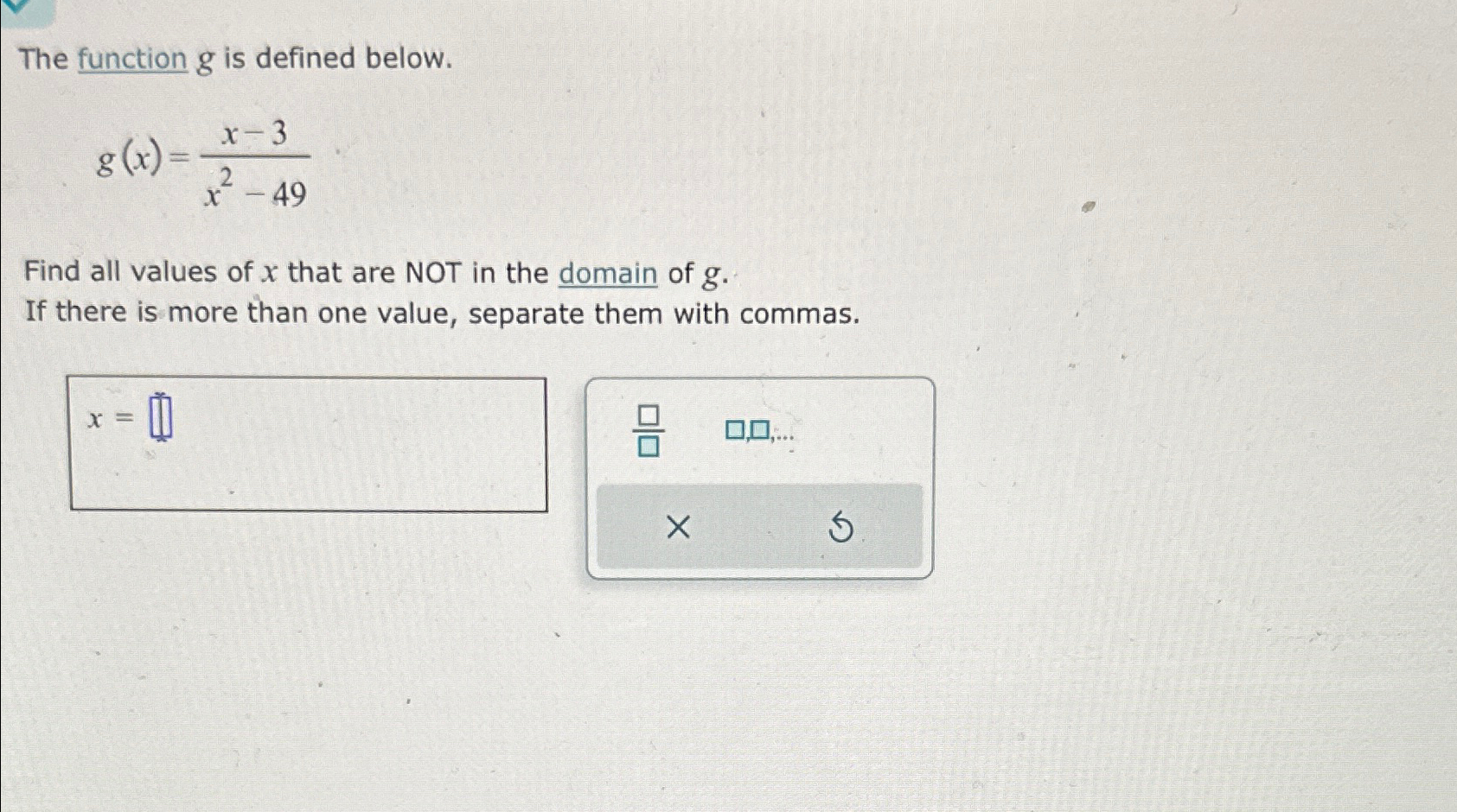 Solved The function g ﻿is defined below.g(x)=x-3x2-49Find | Chegg.com