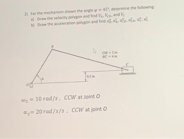 Solved 2) For the mechanism shown the angle o = 45°, | Chegg.com