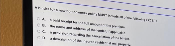 Solved A binder for a new homeowners policy MUST include all | Chegg.com