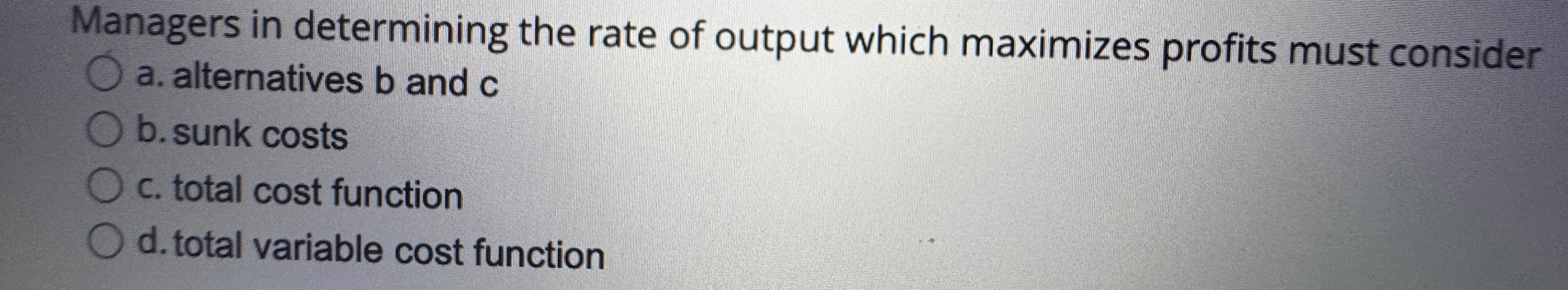 Solved Managers in determining the rate of output which | Chegg.com
