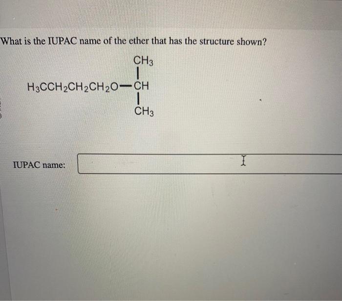 Solved What is the IUPAC name of the ether that has the | Chegg.com