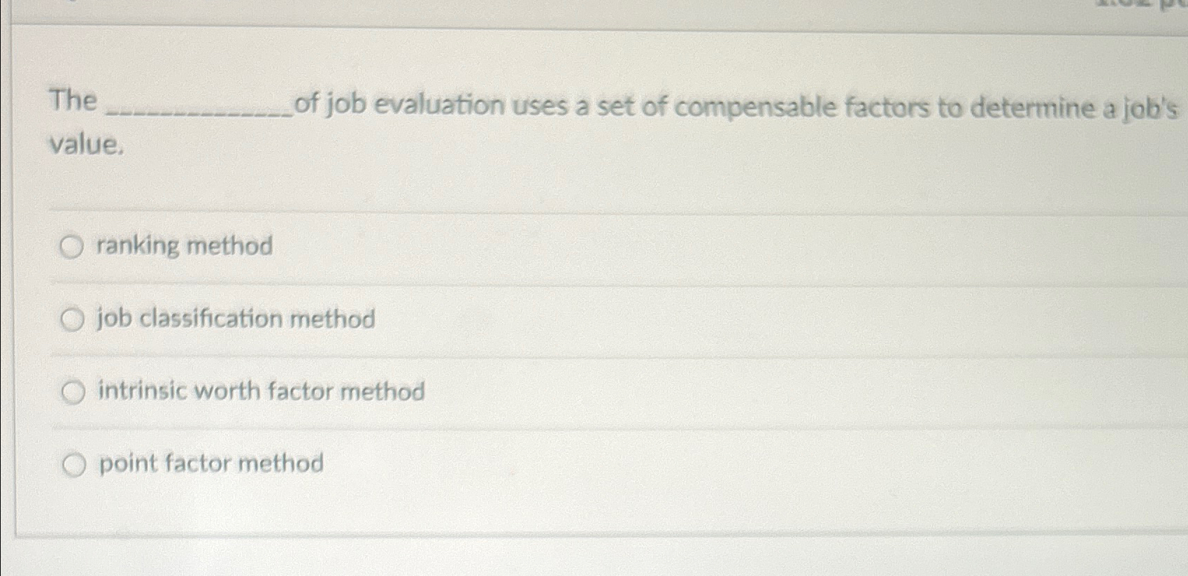 Solved The of job evaluation uses a set of compensable | Chegg.com