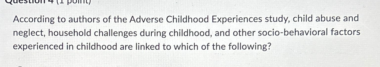 Solved According to authors of the Adverse Childhood | Chegg.com