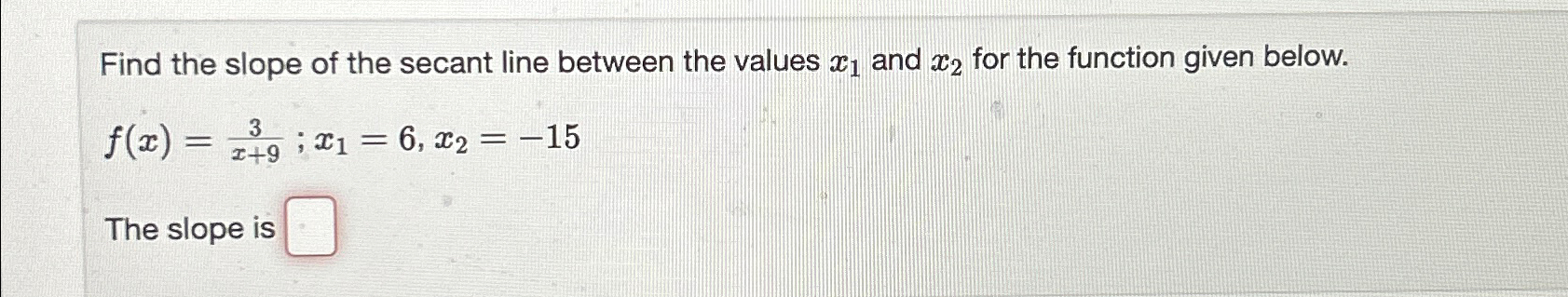 Solved Find the slope of the secant line between the values | Chegg.com