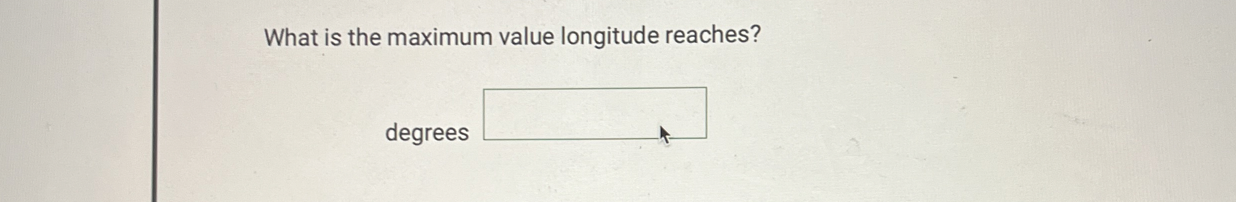 Solved What is the maximum value longitude reaches?degrees | Chegg.com