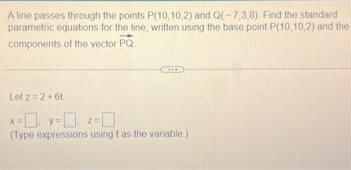 Solved A line passes through the points P(10,10,2) and | Chegg.com