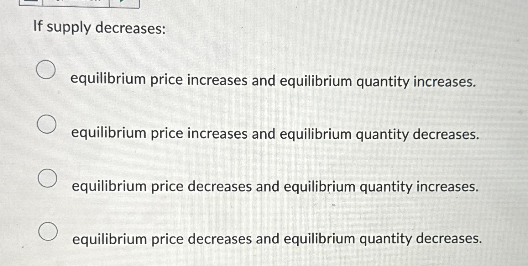 Solved If supply decreases:equilibrium price increases and | Chegg.com