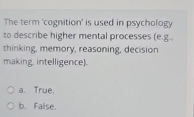 Solved The term 'cognition' is used in psychology to | Chegg.com