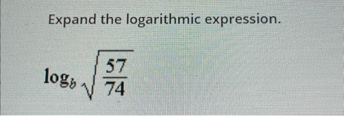 Solved Expand the logarithmic expression. logb7457 | Chegg.com