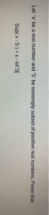 Solved Let 'x' be a real number and 'S' be nonempty subset | Chegg.com