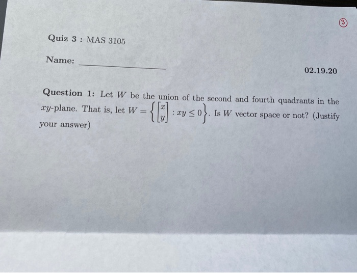 Solved: Quiz 3: MAS 3105 Name: 02.19.20 Question 1: Let W ... | Chegg.com