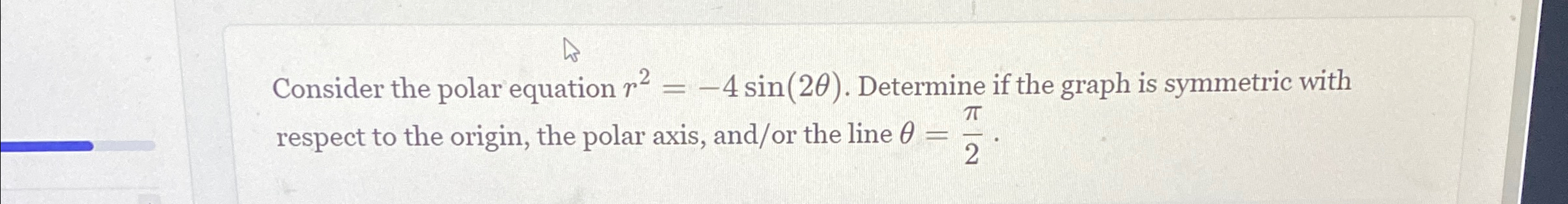 Solved Consider the polar equation r2=-4sin(2θ). ﻿Determine | Chegg.com
