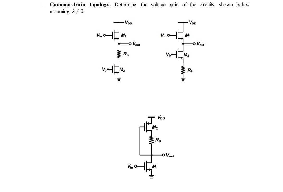 Solved Common-drain topology. Determine the voltage gain of | Chegg.com