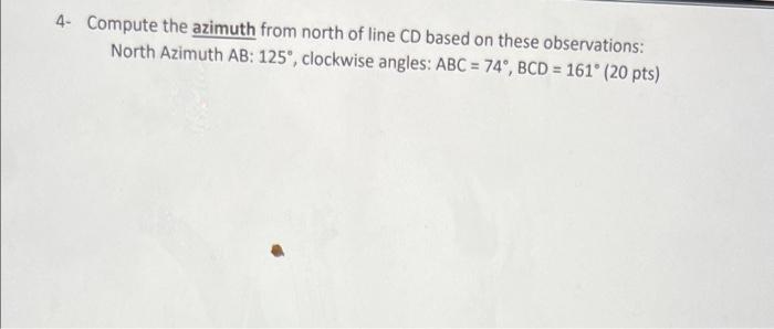 Solved 4. Compute the azimuth from north of line CD based on | Chegg.com