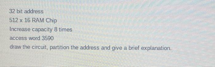 Solved 32 bit address 512×16 RAM Chip Increase capacity 8 | Chegg.com