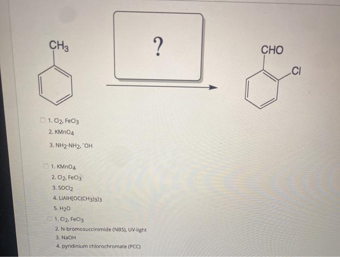 Solved CH3 ? CHO CI 1. Cl2, FeCl3 2. KMnO4 3. NH2-NH2, OH 1. | Chegg.com