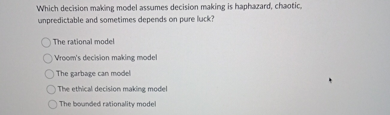Solved Which decision making model assumes decision making | Chegg.com