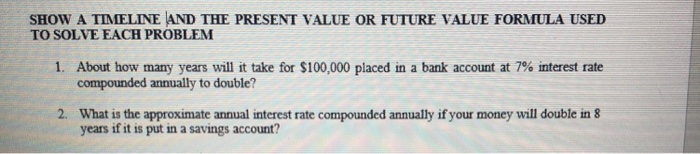 Solved SHOW A TIMELINE AND THE PRESENT VALUE OR FUTURE VALUE | Chegg.com