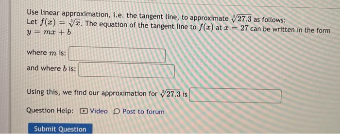 Solved Use linear approximation, i.e. the tangent line, to | Chegg.com