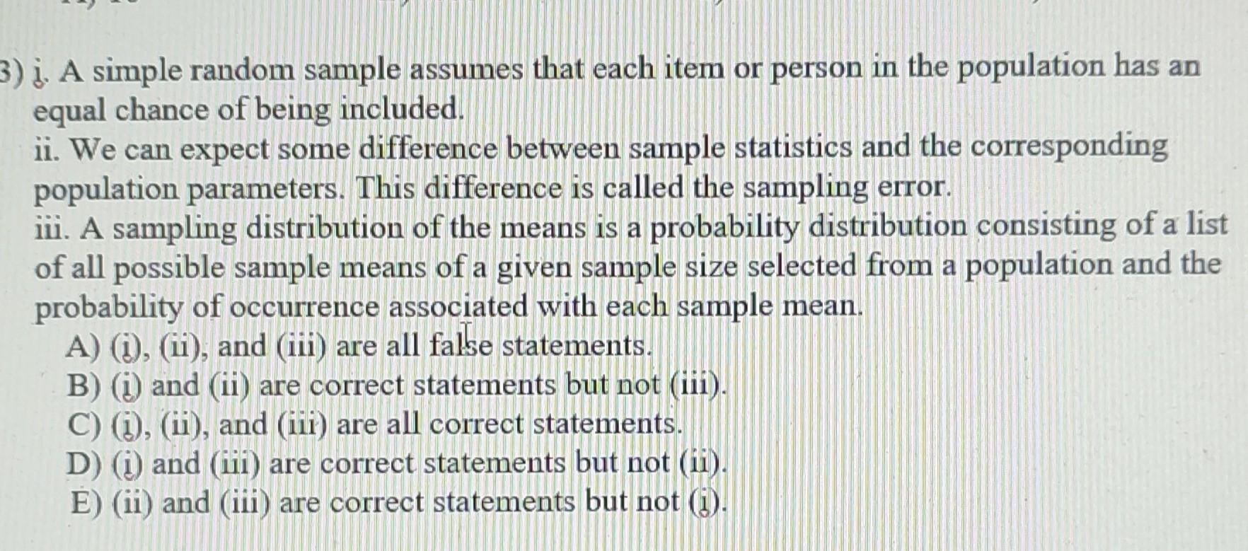 Solved ) i. A simple random sample assumes that each item or | Chegg.com