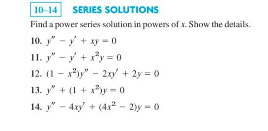 Solved Find a power series solution in powers of x. Show the | Chegg.com