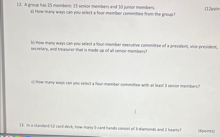 Solved 12. A group has 25 members: 15 senior members and 10 | Chegg.com