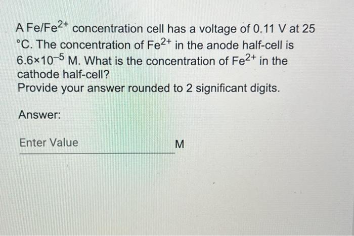 Solved AFe/Fe2+ concentration cell has a voltage of 0.11 V | Chegg.com