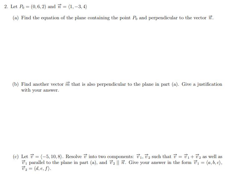 Solved Let P0=(0,6,2) ﻿and vec(n)=(:1,-3,4:)(a) ﻿Find the | Chegg.com