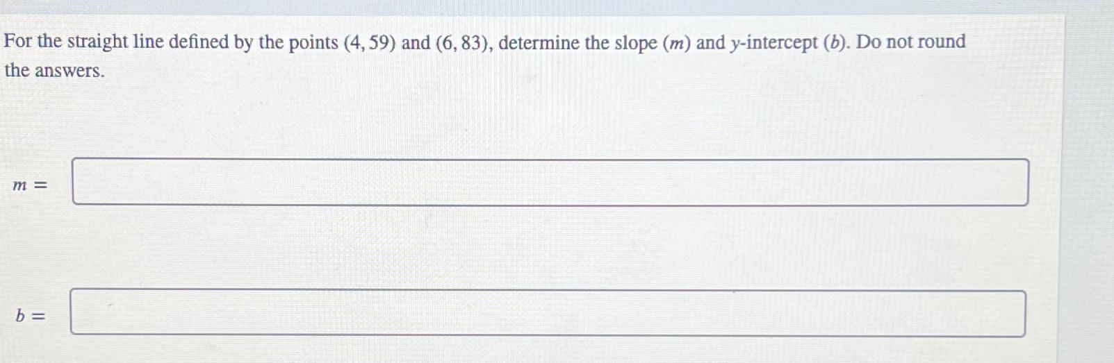 Solved For the straight line defined by the points (4,59) | Chegg.com