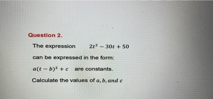 Solved Question 2. The expression 2t2−30t+50 can be | Chegg.com