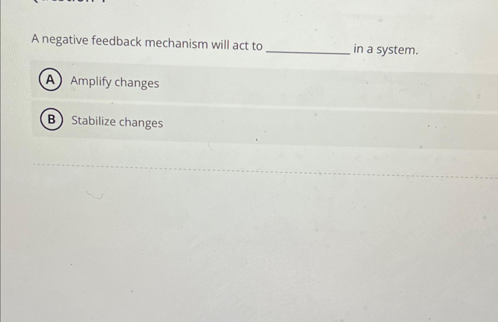 Solved A negative feedback mechanism will act to in a | Chegg.com