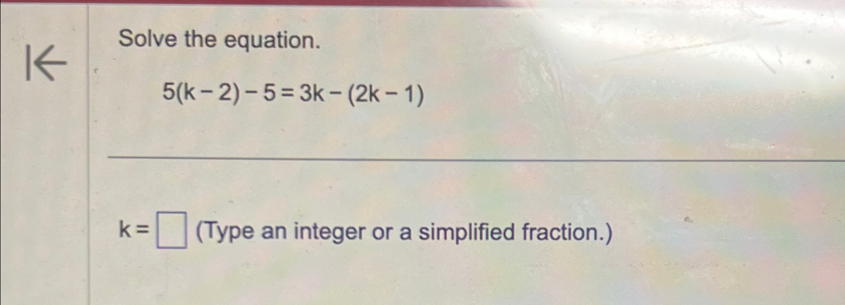Solved Solve the equation.5(k-2)-5=3k-(2k-1)k=, (Type an | Chegg.com