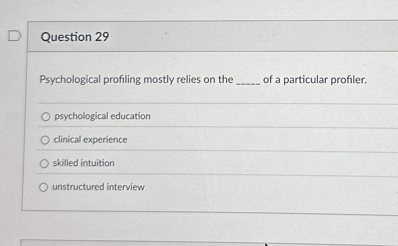 Solved Question 29Psychological profiling mostly relies on | Chegg.com