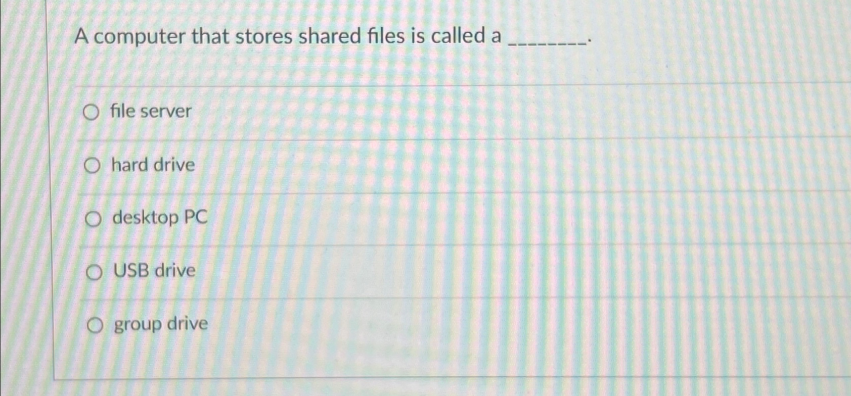 Solved A computer that stores shared files is called afile | Chegg.com