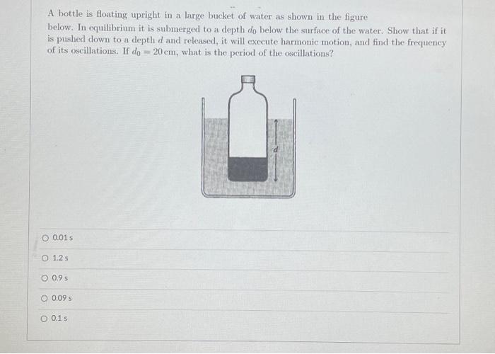 Solved A bottle is floating upright in a large bucket of | Chegg.com