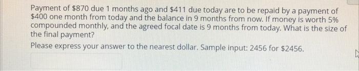 Solved Payment of $870 due 1 months ago and $411 due today | Chegg.com
