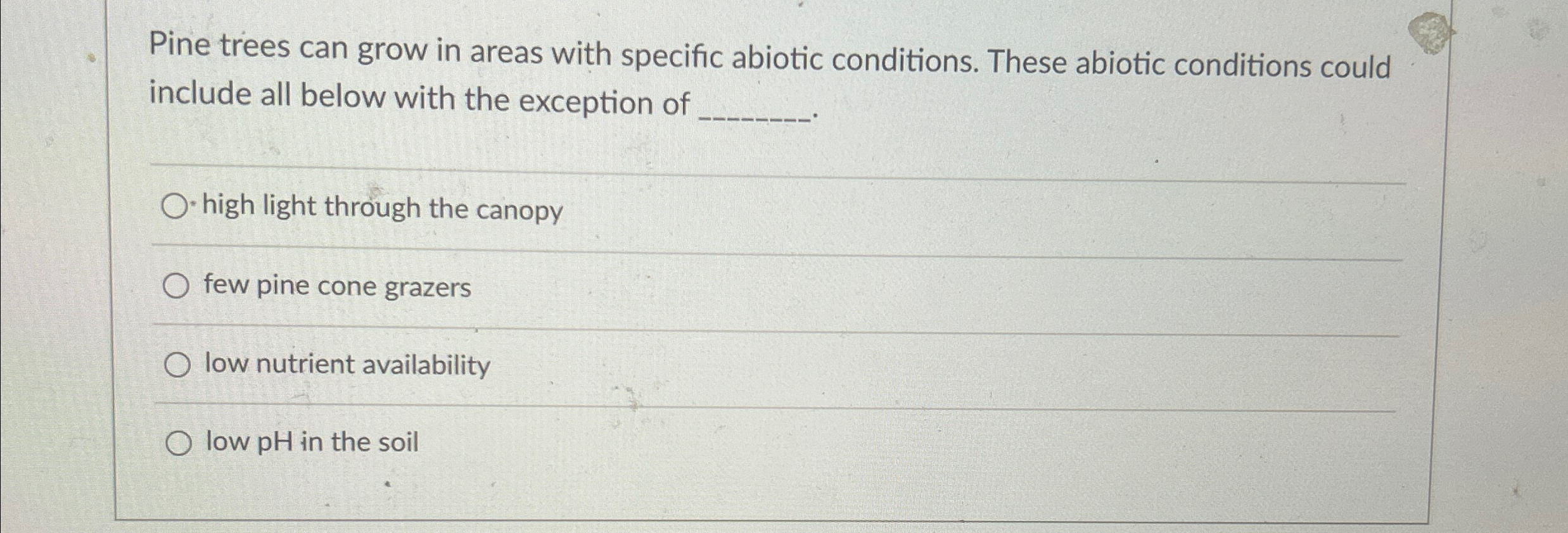 Solved Pine trees can grow in areas with specific abiotic | Chegg.com