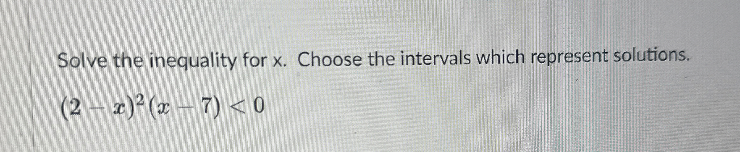 Solved Solve the inequality for x. ﻿Choose the intervals | Chegg.com