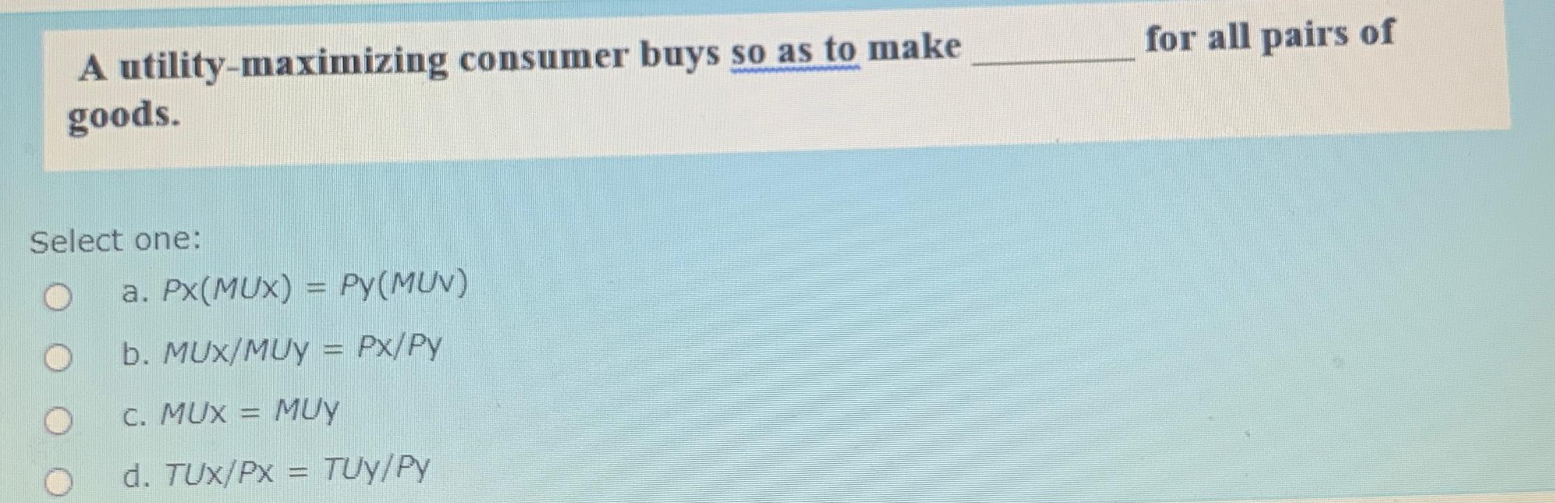 Solved A utility-maximizing consumer buys so as to make for | Chegg.com