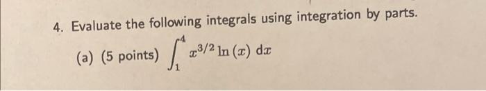 Solved 4. Evaluate the following integrals using integration | Chegg.com