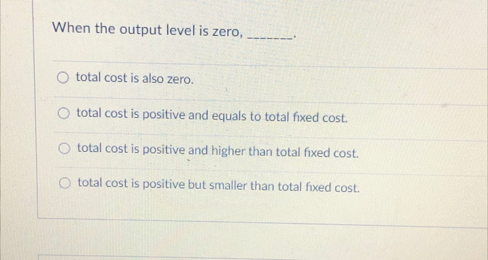 Solved When the output level is zero,total cost is also | Chegg.com