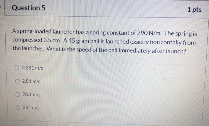 Solved Question 5 1 pts A spring-loaded launcher has a | Chegg.com