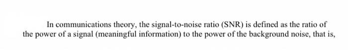 In communications theory, the signal-to-noise ratio | Chegg.com