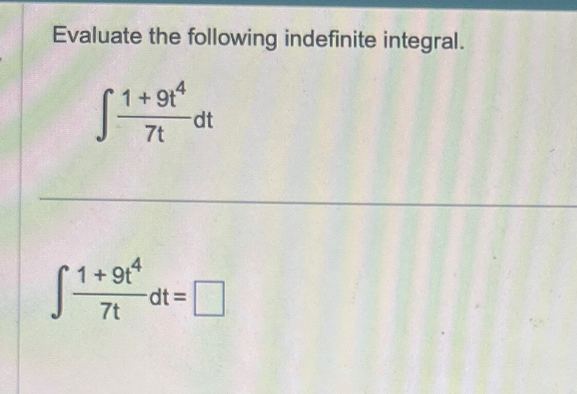 Solved Evaluate the following indefinite | Chegg.com