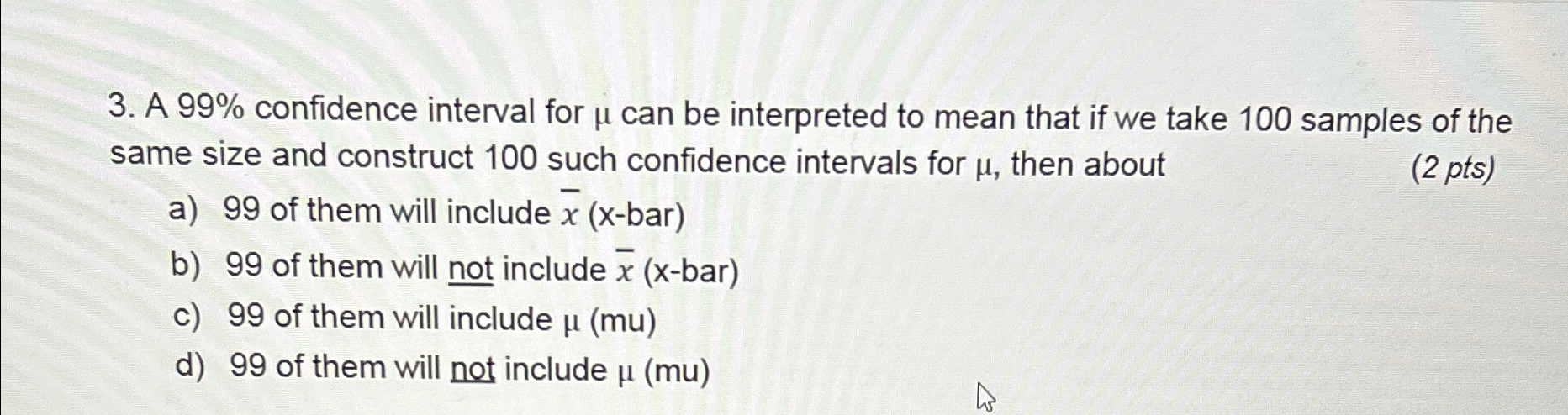 Solved A 99% ﻿confidence interval for μ ﻿can be interpreted | Chegg.com