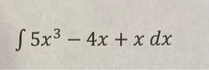 Solved ∫5x3−4x+xdx | Chegg.com
