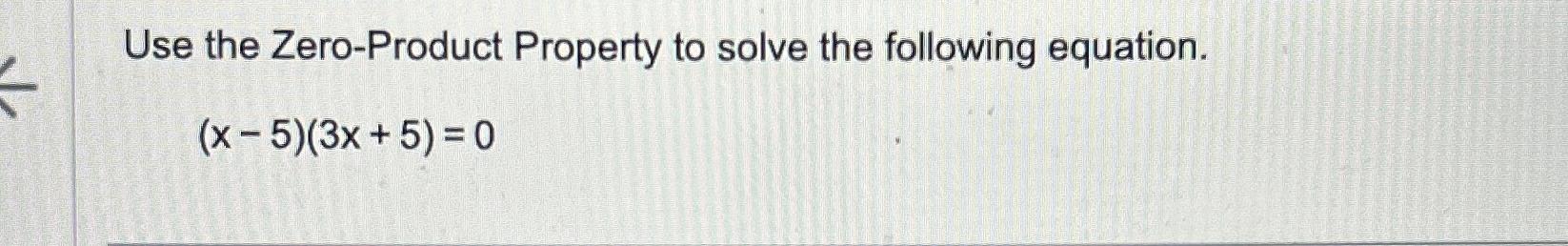Solved Use the Zero-Product Property to solve the following | Chegg.com