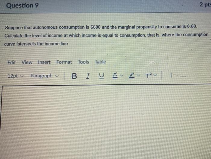 Solved Question 9 2 pt Suppose that autonomous consumption | Chegg.com